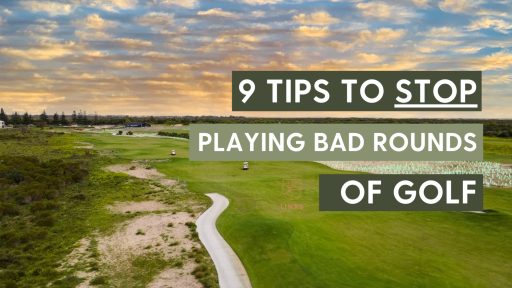 9 Tips to STOP Playing Bad Rounds of Golf. - Links Kennedy Bay